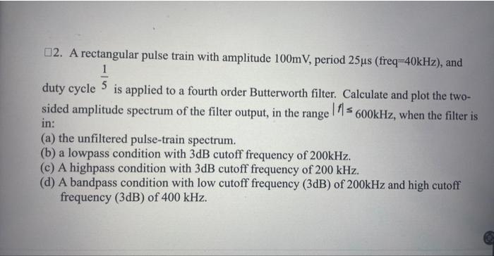 Solved 12. A rectangular pulse train with amplitude 100mV, | Chegg.com