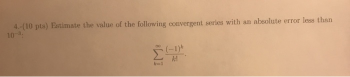 Solved estimate the value of the following convergent series | Chegg.com
