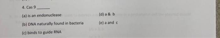 Solved 4. C Cas 9 (a) is an endonuclease (d) a& b (b) DNA | Chegg.com
