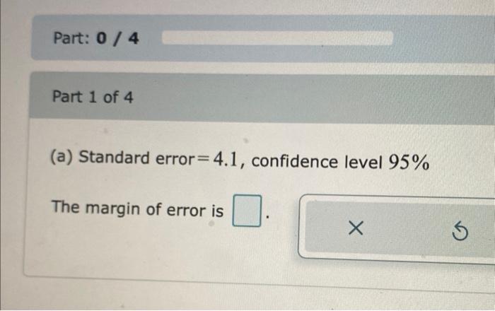 Solved (a) Standard error =4.1, confidence level 95% The | Chegg.com