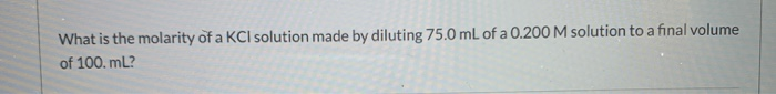 Solved What is the molarity of a KCl solution made by | Chegg.com