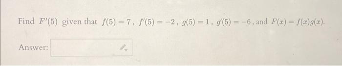 Solved Find \\( F^{\\prime}(5) \\) given that \\( f(5)=7, | Chegg.com