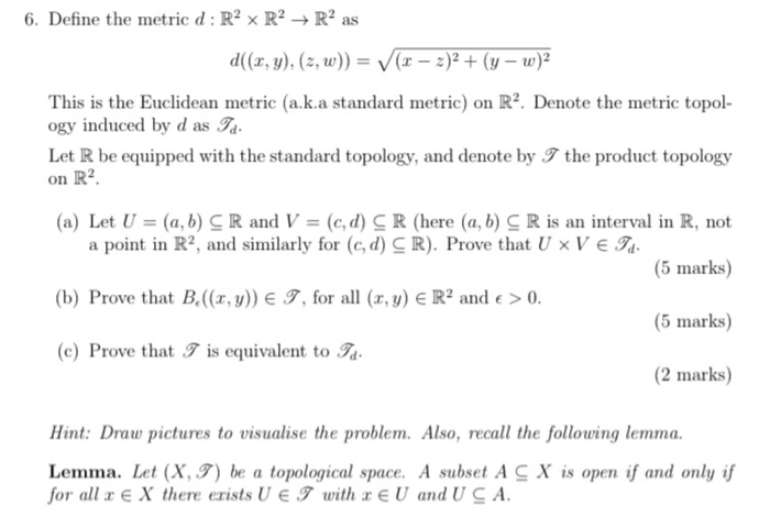 Solved 6. Define the metric d: R2 x R2 + R2 as d{(x, y), (2, | Chegg.com