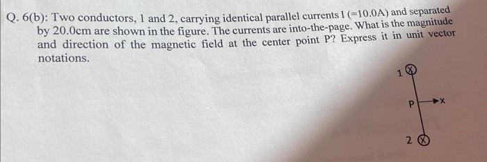Solved Q. 6(b): Two conductors, 1 and 2 , carrying identical | Chegg.com