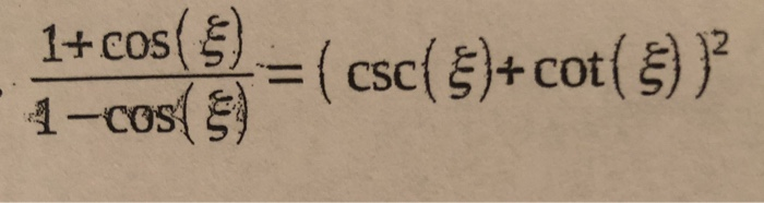 Solved 1+ cos($) = (csc{E}+ cot( =))? -1-cos(s) = csc 5)+ | Chegg.com