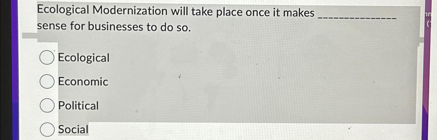 Solved Ecological Modernization will take place once it | Chegg.com