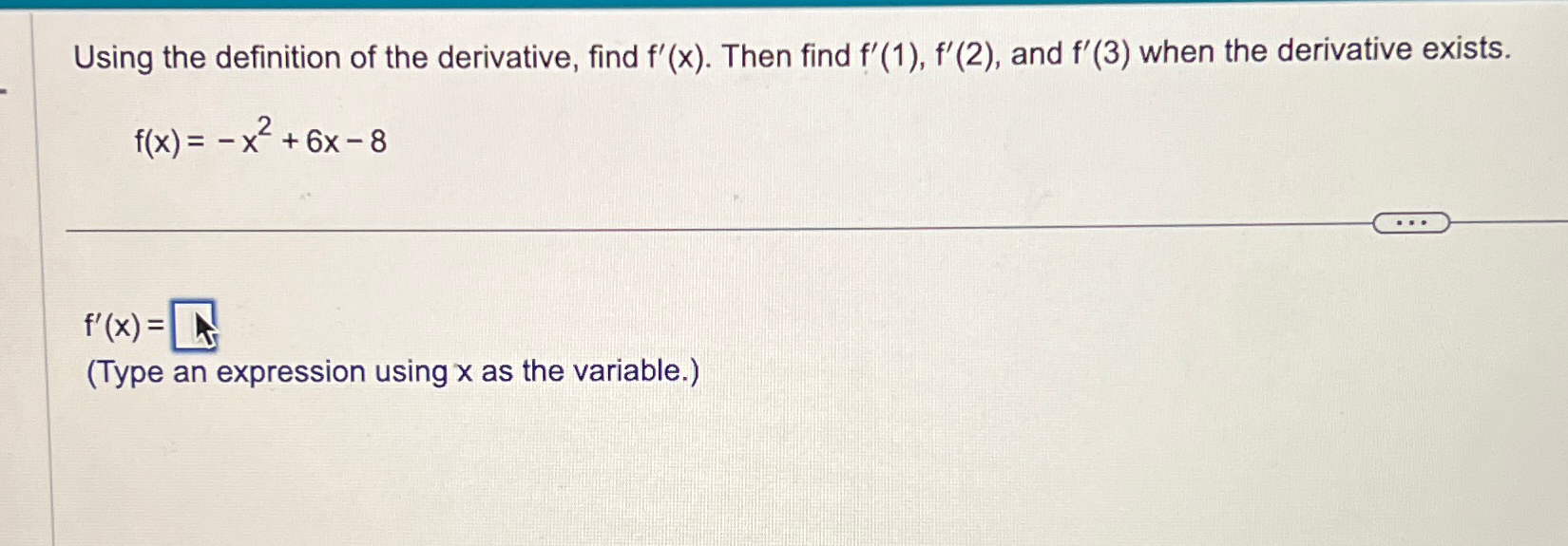 Solved Using the definition of the derivative, find f'(x). | Chegg.com