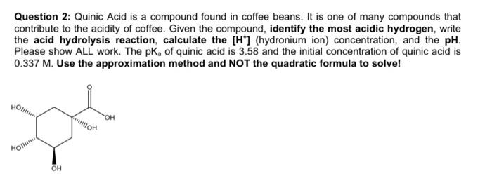 Solved Question 2: Quinic Acid is a compound found in coffee | Chegg.com