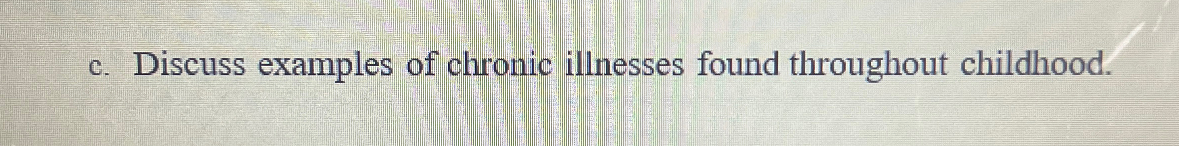 Solved c. ﻿Discuss examples of chronic illnesses found | Chegg.com