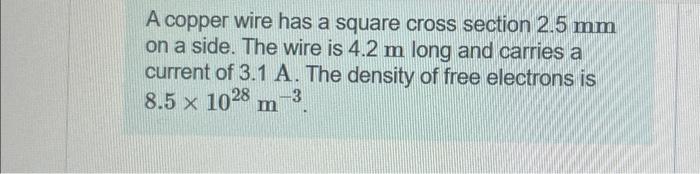 Solved A copper wire has a square cross section 2.5 mm on a | Chegg.com
