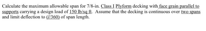 Solved Calculate the maximum allowable span for 7/8-in. | Chegg.com