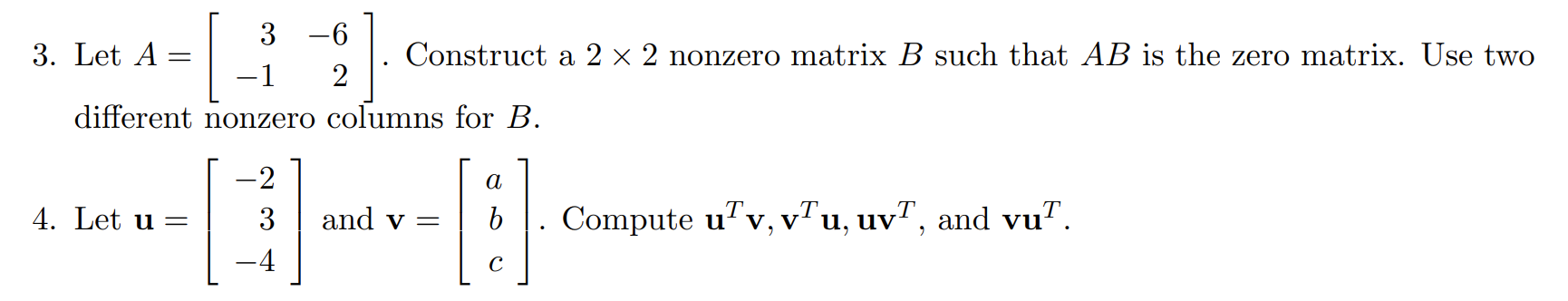 Solved Let A=[3-6-12]. ﻿Construct a 2×2 ﻿nonzero matrix B | Chegg.com