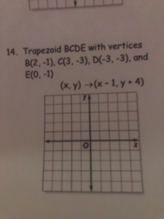 Solved 14. Trapezoid BCDE with vertices B(2,-1), C(3,-3), | Chegg.com