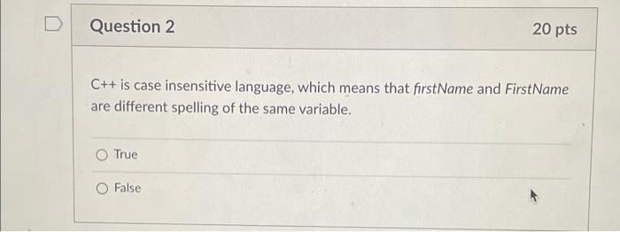 Solved D Question 2 20 pts C++ is case insensitive language, | Chegg.com