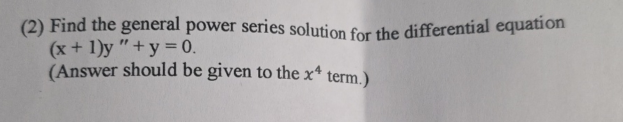 Solved (2) ﻿Find the general power series solution for the | Chegg.com