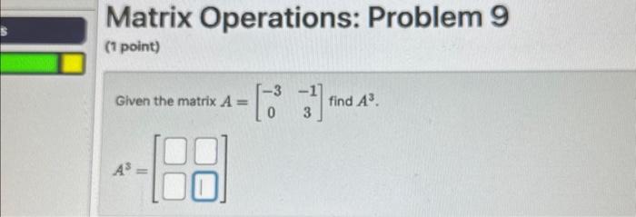 Solved Given the matrix A=[−30−13] A3=[ ] | Chegg.com