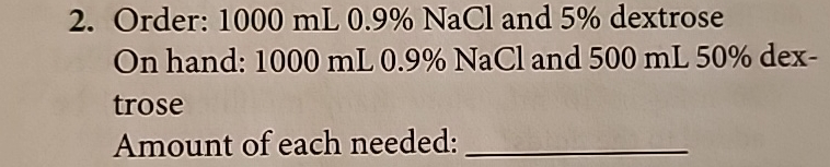 Solved Order: 1000mL0.9%NaCl and 5% ﻿dextrose On hand: | Chegg.com
