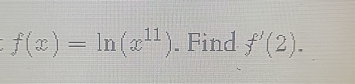 Solved f(x)=ln(x11). ﻿Find f'(2) | Chegg.com