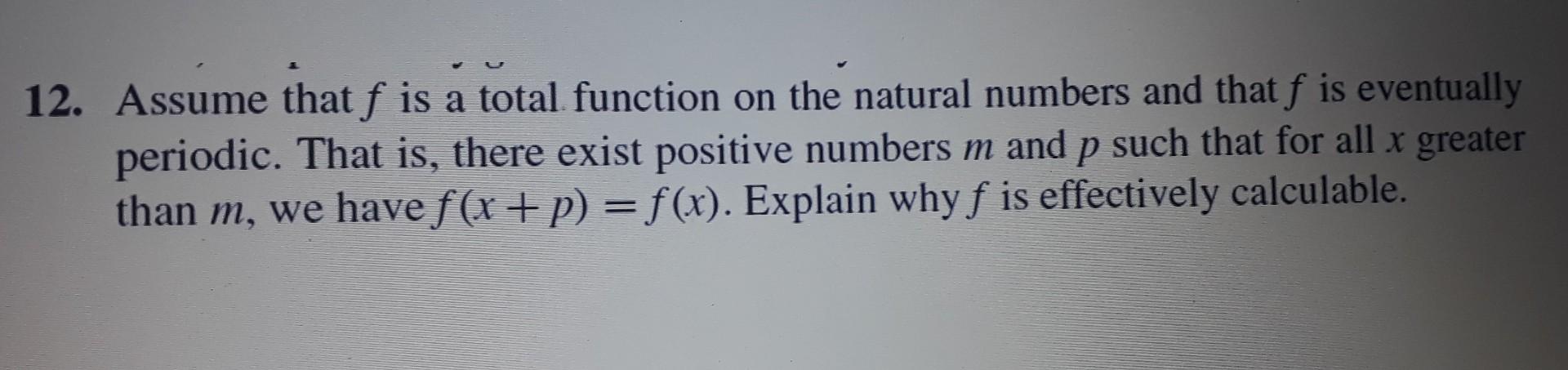 Solved 12. Assume that f is a total function on the natural | Chegg.com