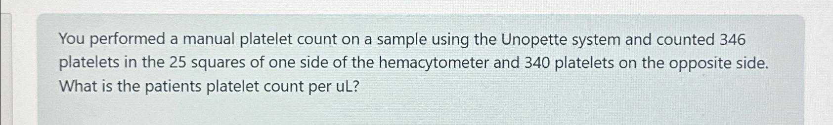 Solved You performed a manual platelet count on a sample | Chegg.com
