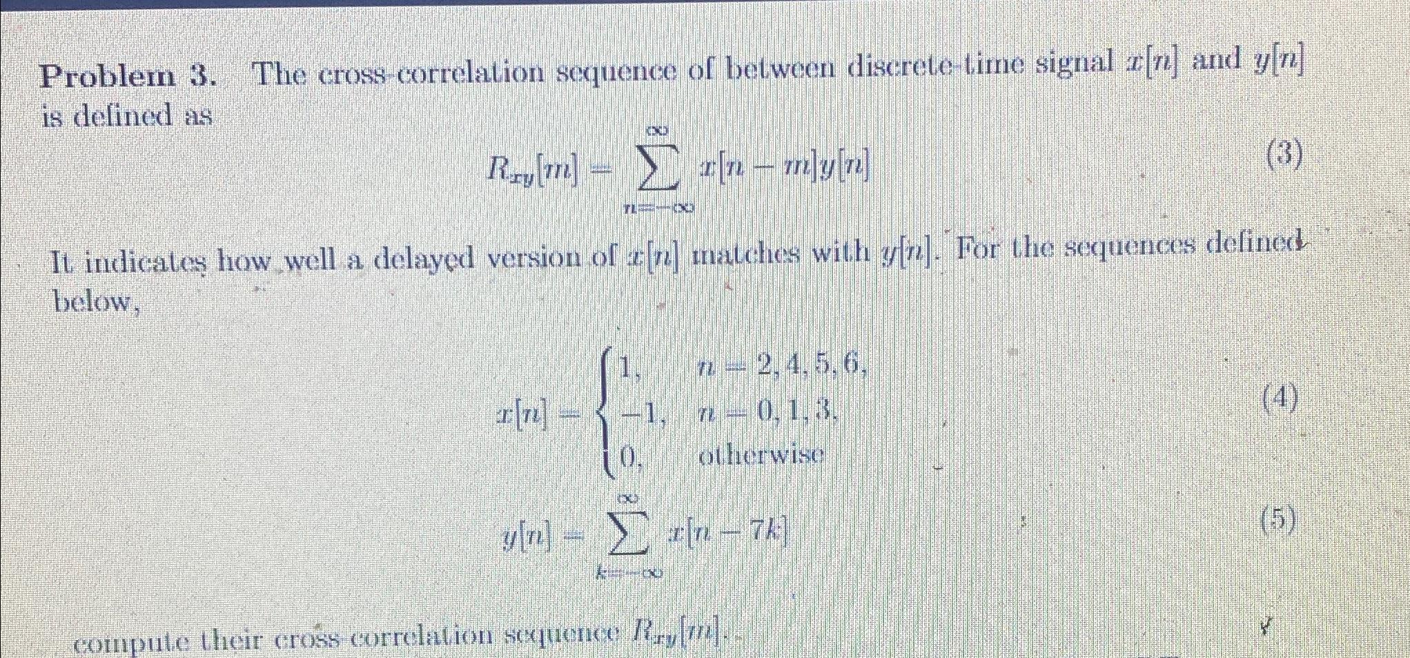 Problem 3. ﻿The cross-correlation sequence of between | Chegg.com