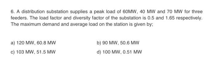 Solved 6. A distribution substation supplies a peak load of | Chegg.com