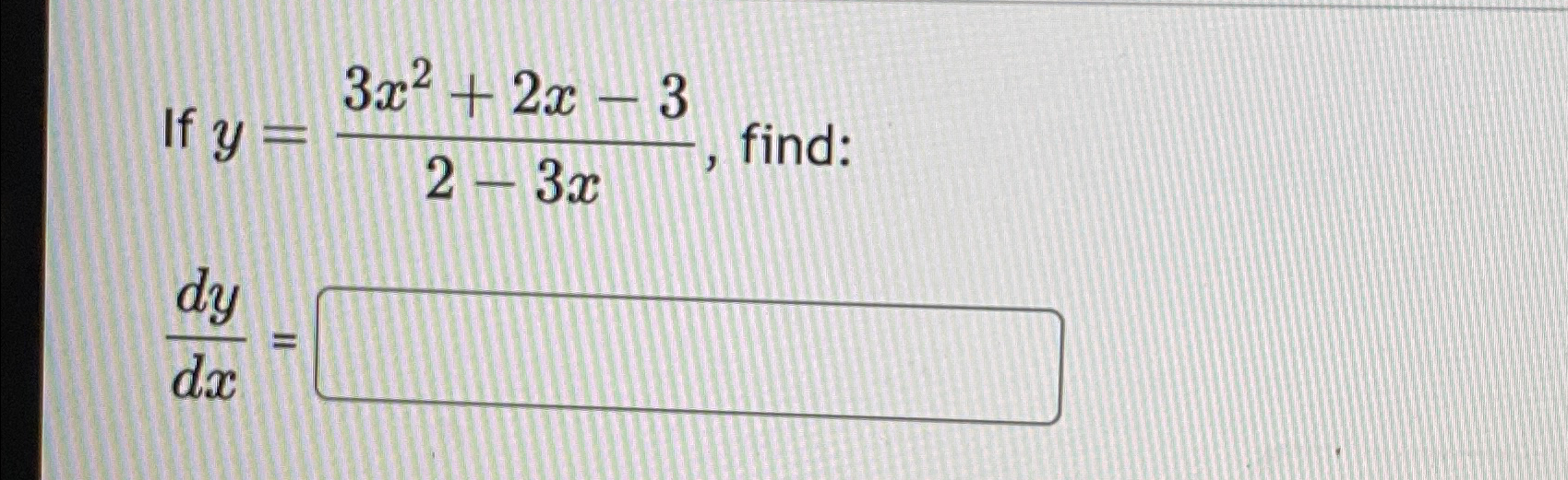 Solved If y=3x2+2x-32-3x, ﻿find:dydx= | Chegg.com