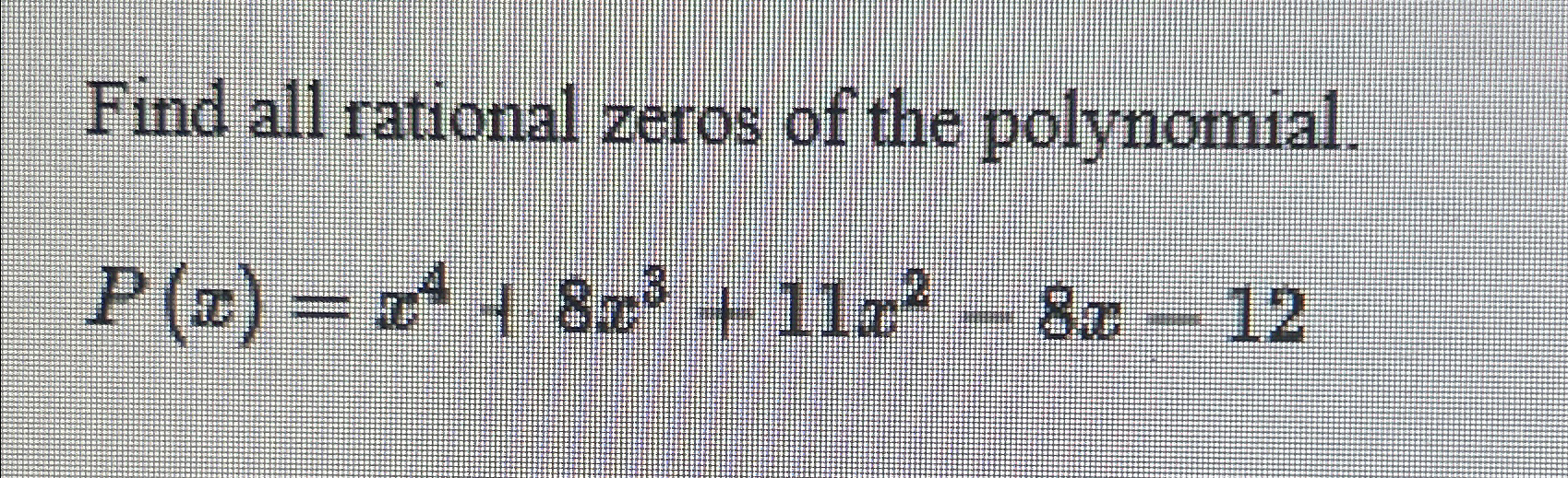 Solved Find all rational zeros of the | Chegg.com