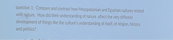 question 1: Compare and contrast how Mesopotamian and | Chegg.com
