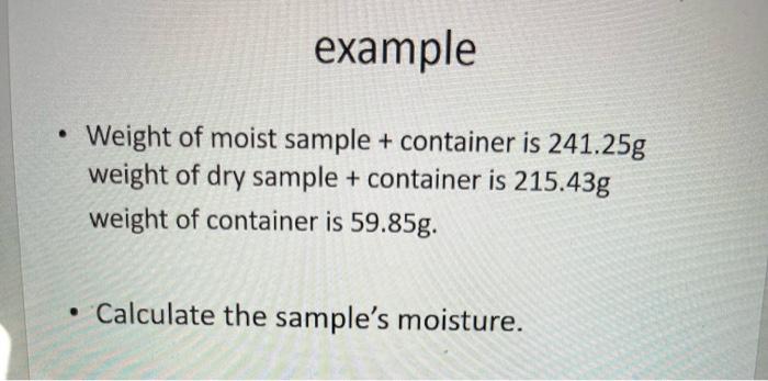 Solved - Weight of moist sample + container is 241.25 g | Chegg.com