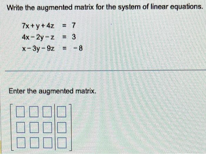 Solved Write the augmented matrix for the system of linear | Chegg.com