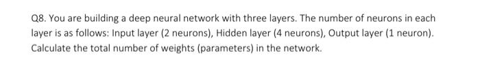 Solved Q8. You are building a deep neural network with three | Chegg.com