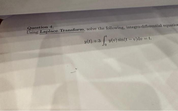 Solved Question 4. Using Laplace Transform, solve the | Chegg.com
