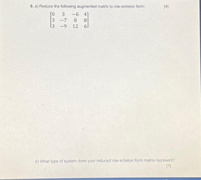 Solved 8. a) Reduce the following augmented matrix to | Chegg.com