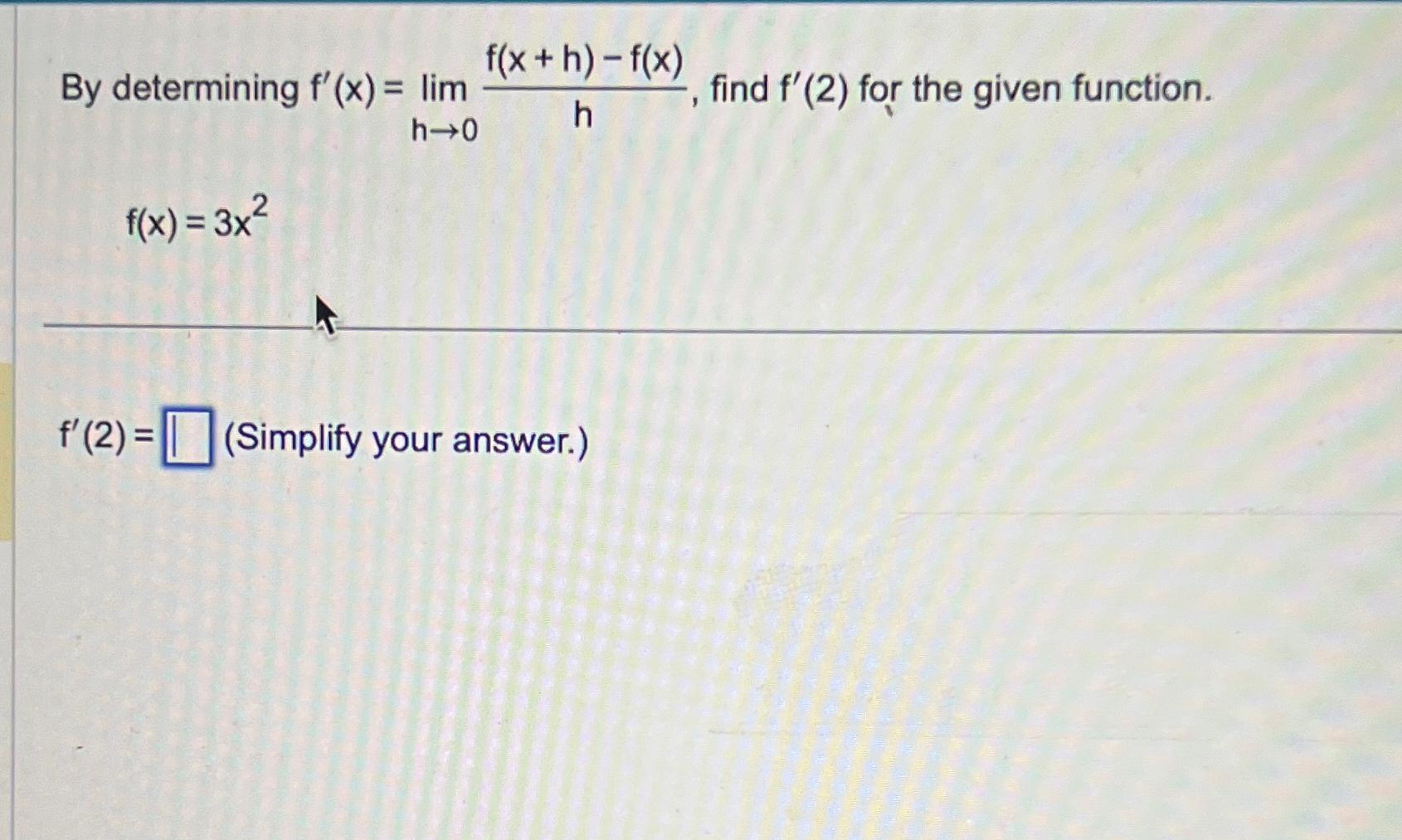 Solved By determining f'(x)=limh→0f(x+h)-f(x)h, ﻿find f'(2) | Chegg.com