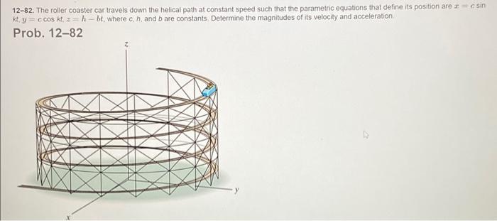 Solved 12-82. The roller coaster car travels down the | Chegg.com