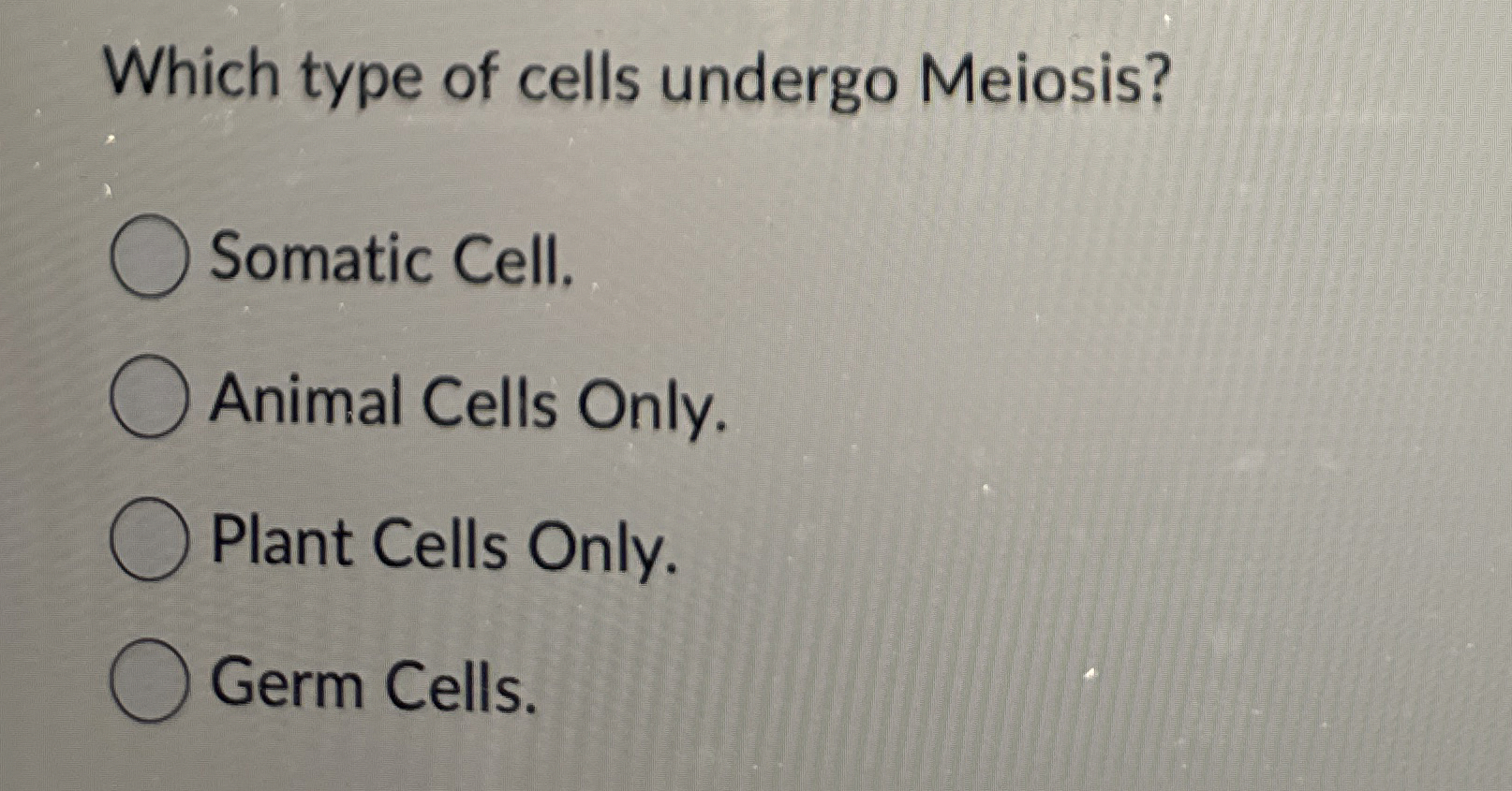 Solved Which type of cells undergo Meiosis?Somatic | Chegg.com