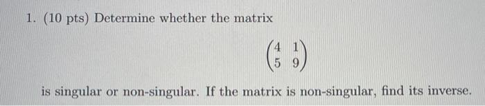 Solved 1. (10 pts) Determine whether the matrix 5 is | Chegg.com