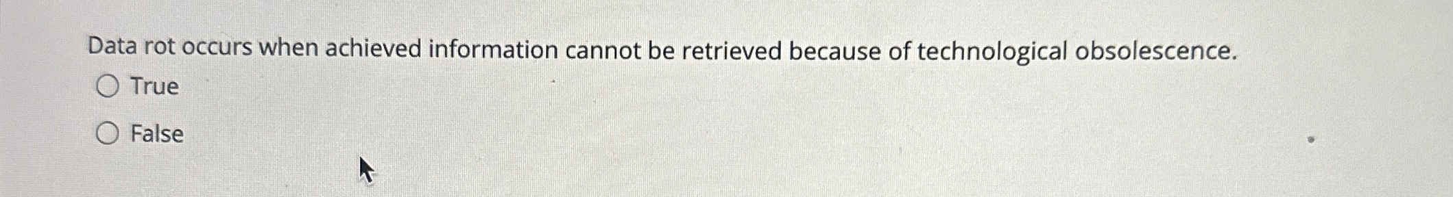 Solved Data rot occurs when achieved information cannot be | Chegg.com