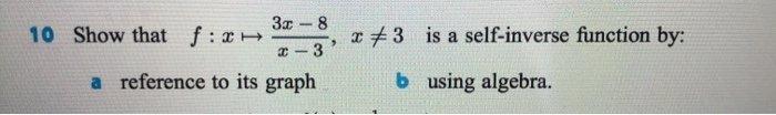 Solved 10 Show that f: 33 - 8 , 2+3 is a self-inverse | Chegg.com