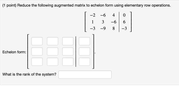 Solved (1 point) Reduce the following augmented matrix to | Chegg.com