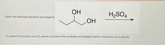 Solved Given the following reactants and reagents: (1) | Chegg.com