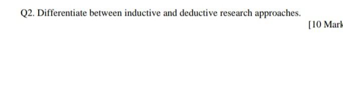 Solved Q2. Differentiate between inductive and deductive | Chegg.com