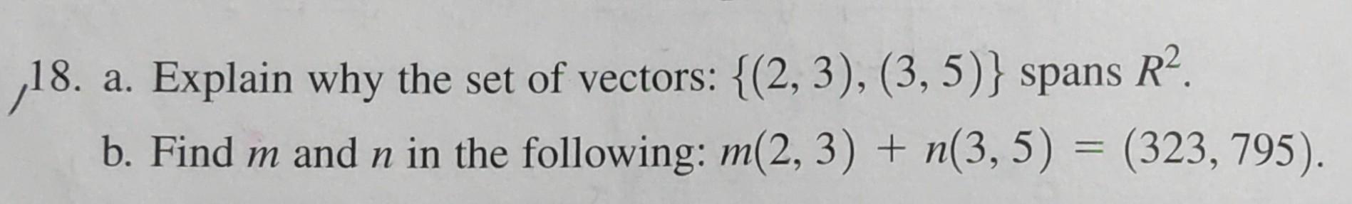 Solved 18. a. Explain why the set of vectors: {(2,3),(3,5)} | Chegg.com