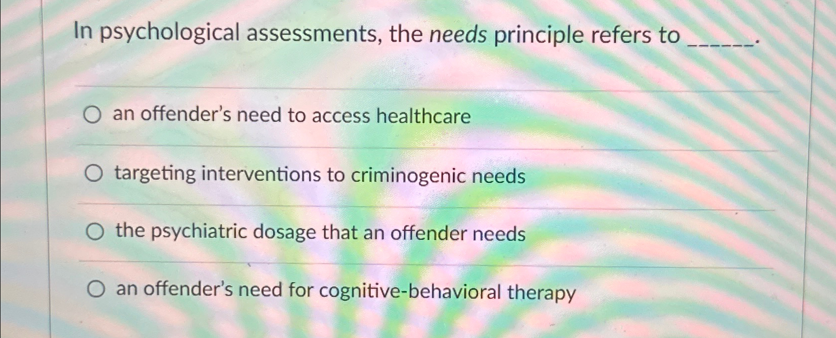 Solved In psychological assessments, the needs principle | Chegg.com