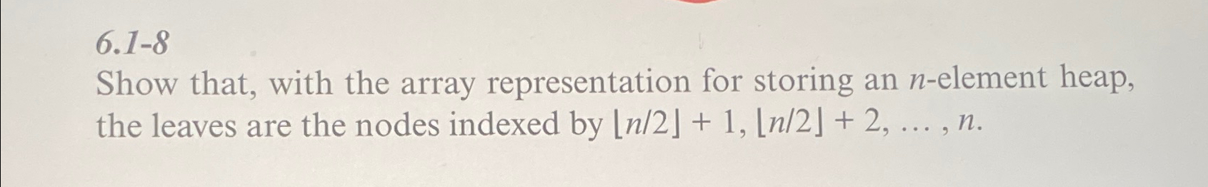 Solved 6.1-8Show that, with the array representation for | Chegg.com