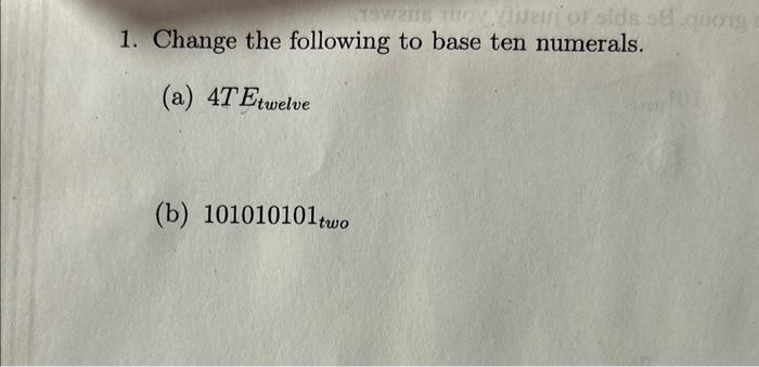 Solved 1. Change the following to base ten numerals. (a) | Chegg.com