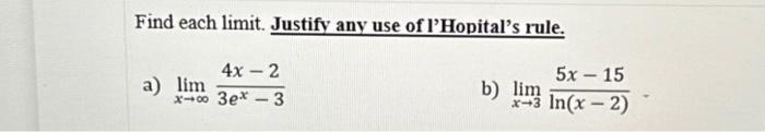 Solved Find each limit. Justify any use of l'Hopital's rule. | Chegg.com