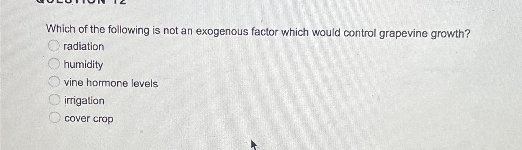 Solved Which of the following is not an exogenous factor | Chegg.com