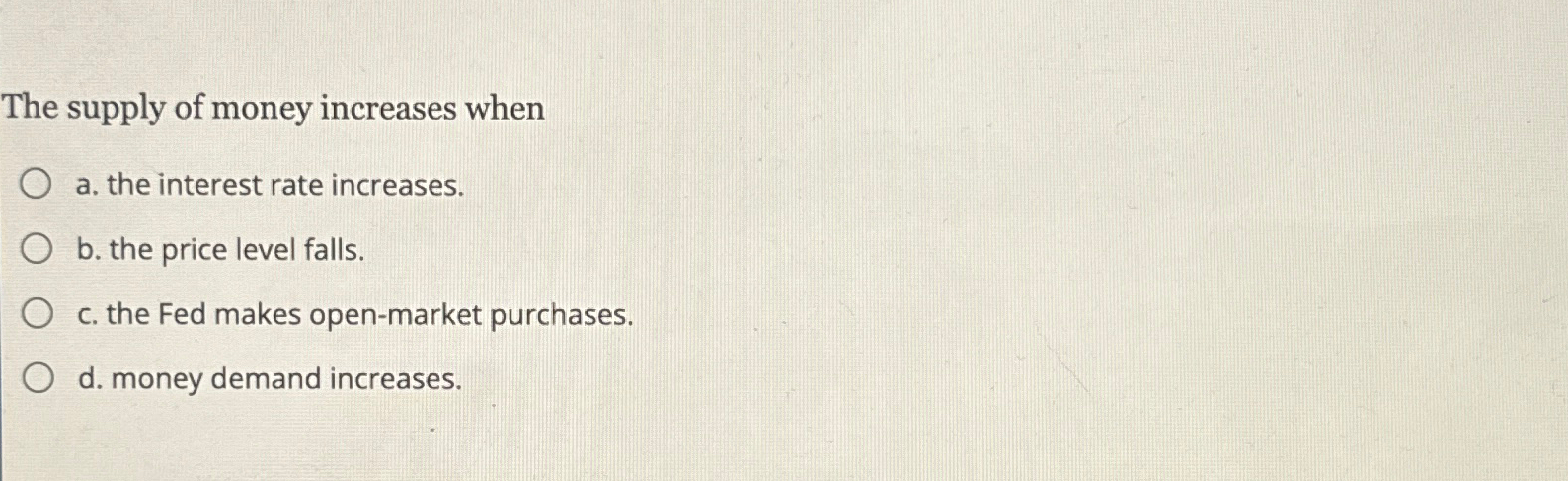 Solved The supply of money increases whena. ﻿the interest | Chegg.com